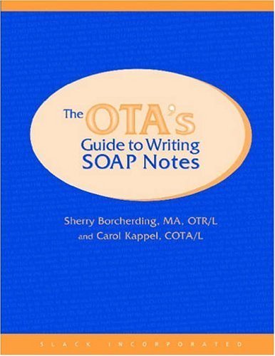 The OTA's Guide to Writing Soap Notes: 9781556425516: Medicine & Health ...