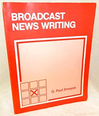 Broadcast news writing (Grid series in advertising and journalism ...