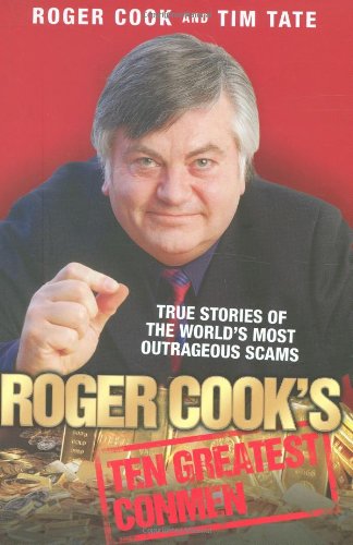 Roger Cook's Ten Greatest Conmen: True Stories of the World's Most ...