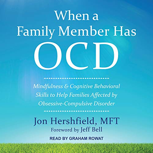 Amazon.com: When a Family Member Has OCD: Mindfulness and Cognitive ...