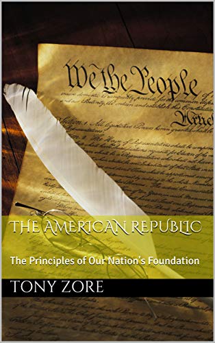 The American Republic: The Principles of Our Nation's Foundation eBook ...