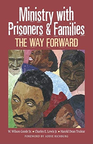 Ministry With Prisoners & Families: The Way Forward: W. Wilson Goode Sr ...