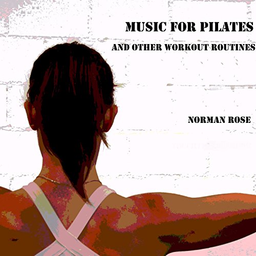 Écouter Music for Pilates (And Other Fitness Routines) par Norman Rose ...