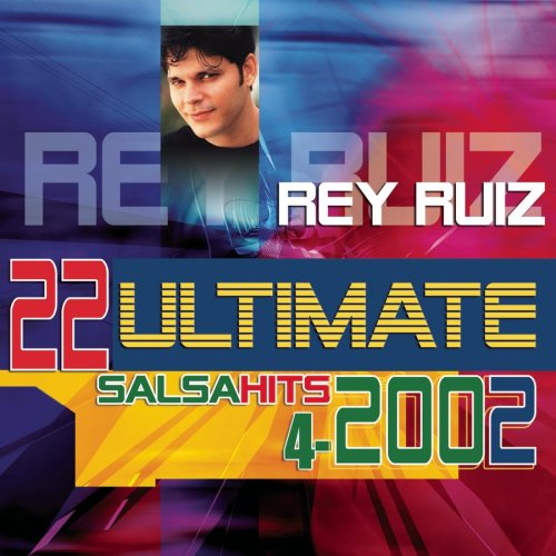 Rey Ruiz - 22 Ultimate Salsa Hits 2002 - Amazon.com Music