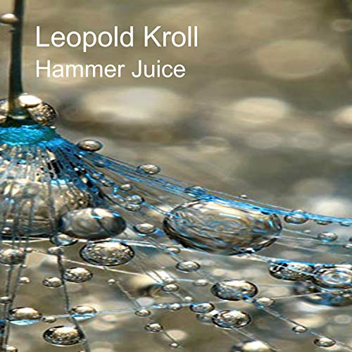 Play Hammer Juice by Leopold Kroll on Amazon Music