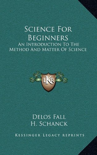 Science For Beginners: An Introduction To The Method And Matter Of ...