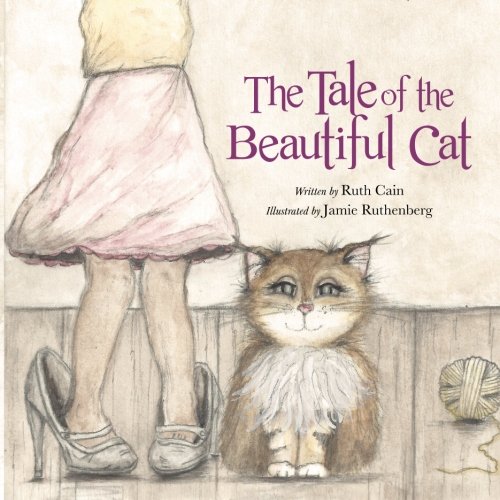 The Tale of the Beautiful Cat: Cain, Ruth, Ruthenberg, Jamie ...