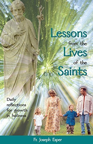 Lessons From the Lives of the Saints : A Daily Guide for Growth in ...