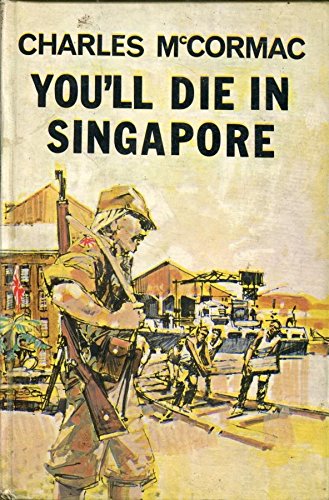 You'll Die in Singapore: Charles McCormac: 9780705700078: Amazon.com: Books
