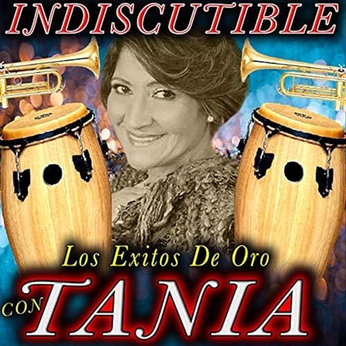 Play Indiscutible los Éxitos de Oro Con by Tania on Amazon Music