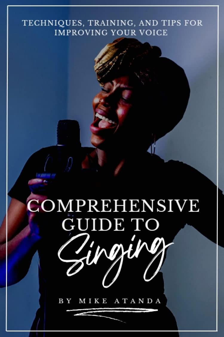 Comprehensive Guide To Singing: Techniques, Training, and Tips for ...
