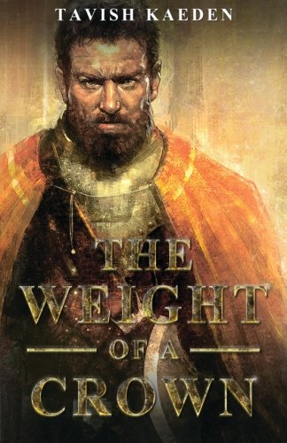 The Weight of a Crown: Book One of the Azhaion Saga: Kaeden, Tavish ...