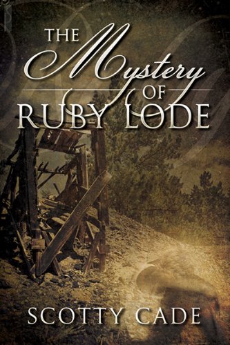 The Mystery of Ruby Lode: Cade, Scotty: 9781614956785: Amazon.com: Books
