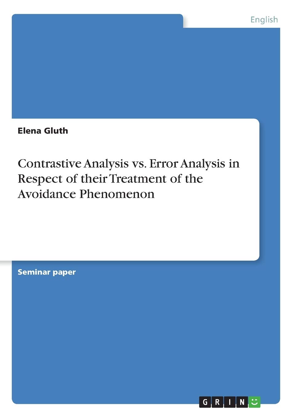 Buy Contrastive Analysis vs. Error Analysis in Respect of their of the Avoidance Phenomenon ...