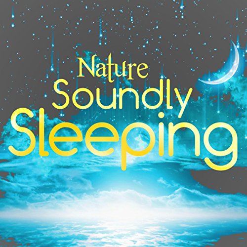 Amazon.com: Nature: Soundly Sleeping : Relaxing Natural Slumber ...