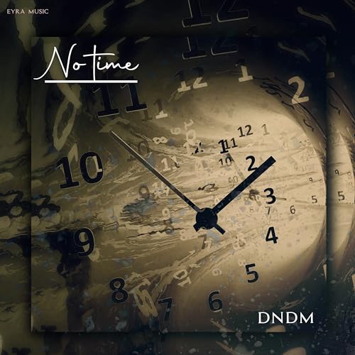 Écouter No Time par DNDM sur Amazon Music Unlimited