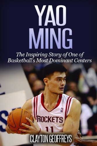 Amazon.com: Yao Ming: The Inspiring Story of One of Basketball's Most ...