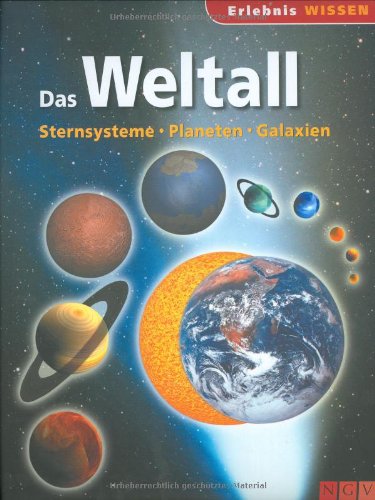 Das Weltall: Sternsysteme, Planeten, Galaxien: Sternensysteme, Planeten ...