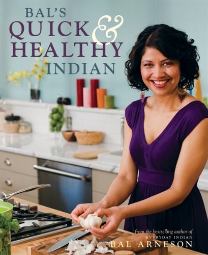 Bal's Quick and Healthy Indian: Arneson, Bal: 9781770500235: Amazon.com ...