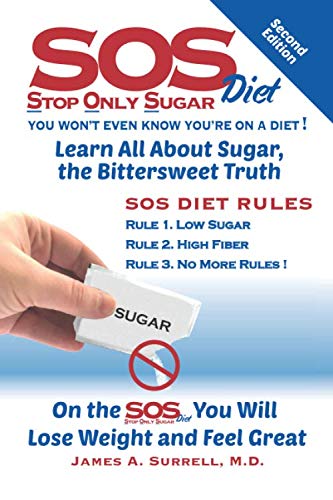 SOS (Stop Only Sugar) Diet, 2nd Edition: Learn All About Sugar, the ...