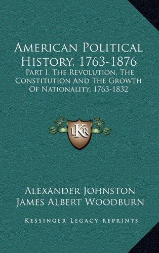 American Political History, 1763-1876: Part I, The Revolution, The ...