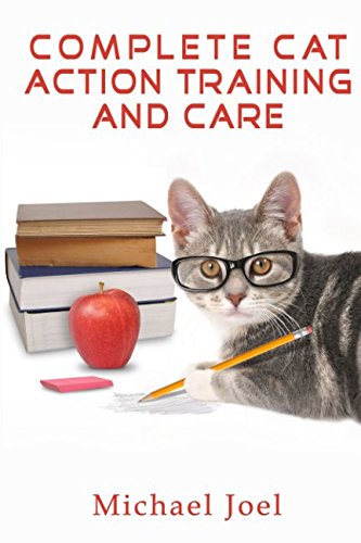 COMPLETE CAT ACTION TRAINING AND CARE (CAT TRAINING SERIES): Joel ...