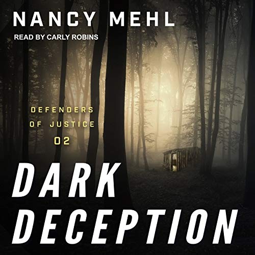 Dark Deception Lib/E (Defenders of Justice Series Lib/E): Mehl, Nancy, Robins, Carly ...