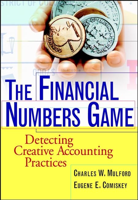 The Financial Numbers Game Detecting Creative Accounting Practices Mulford Charles W