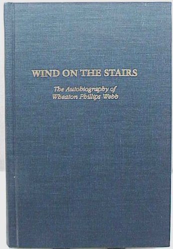 Wind On The Stairs : The Autobiography Of Wheaton Phillips Webb ...