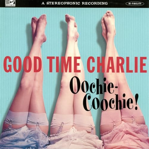 Amazon.com: Oochie Coochie! : Good Time Charlie: Digital Music