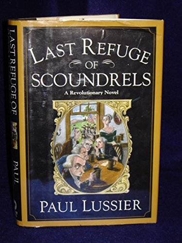 Last Refuge of Scoundrels: a revolutionary novel: Paul Lussier: Amazon ...