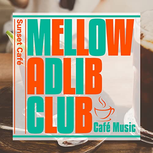 Amazon MusicでMellow Adlib ClubのSunset Cafeを再生する