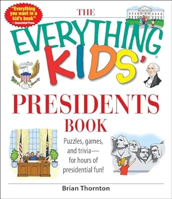 The Everything Kids' Presidents Book: Puzzles, Games and Trivia - for ...