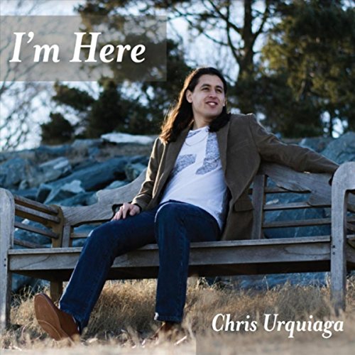 I'm Here by Chris Urquiaga on Amazon Music - Amazon.co.uk