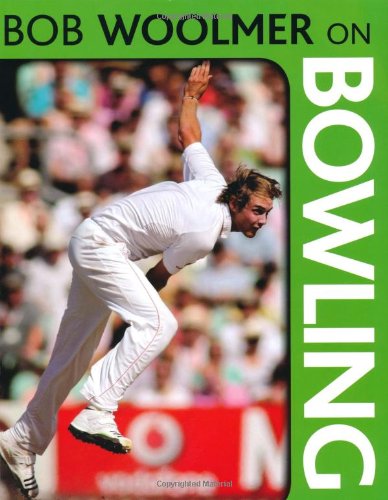 Bob Woolmer on Bowling : Woolmer, Bob, Noakes, Tim, Moffett, Helen ...