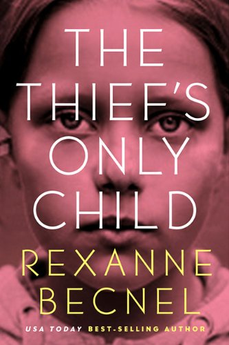 The Thief's Only Child: Becnel, Rexanne: 9781936467181: Amazon.com: Books