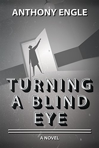 Turning a Blind Eye: A Novel - Kindle edition by Engle, Anthony ...