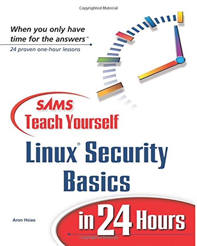 Sams Teach Yourself Linux Security Basics In 24 Hours: Hsiao, Aron: 9780672320910: Amazon.com: Books