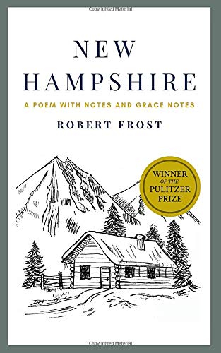 New Hampshire: A Poem with Notes and Grace Notes: Frost, Robert ...