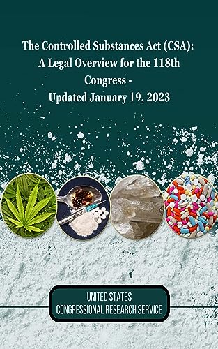 The Controlled Substances Act (CSA): A Legal Overview for the 118th ...
