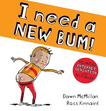 I Need a New Bum (board book) (The New Bum Series) : McMillan, Dawn ...