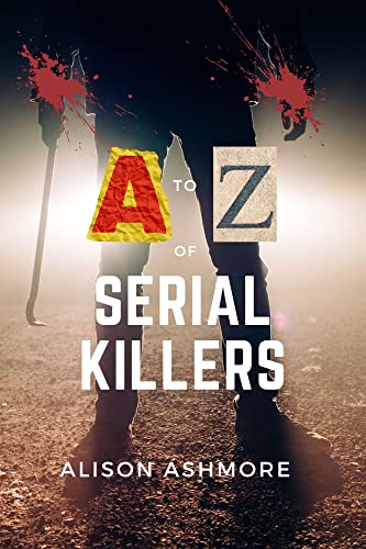 The A to Z of Serial Killers (Serial Killer Encyclopedia) eBook ...