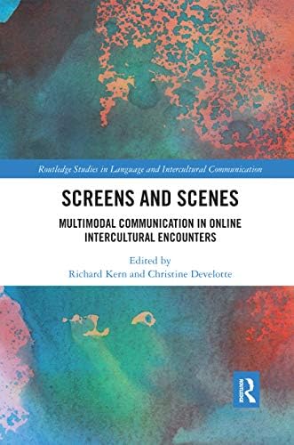 Screens and Scenes: Multimodal Communication in Online Intercultural ...