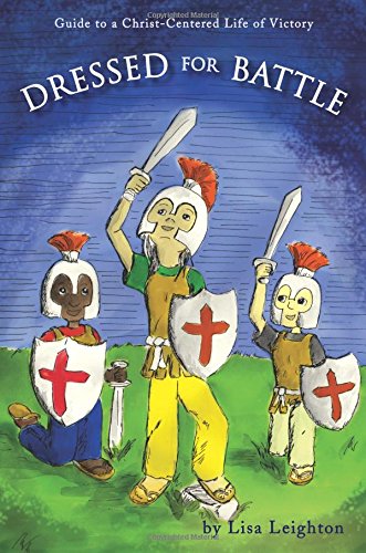 Dressed for Battle: Guide to a Christ-Centered Life of Victory: Lisa ...