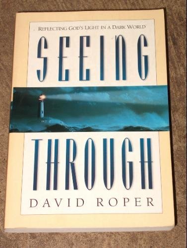 Seeing Through: Reflecting God's Light in a Dark World: Roper, David ...