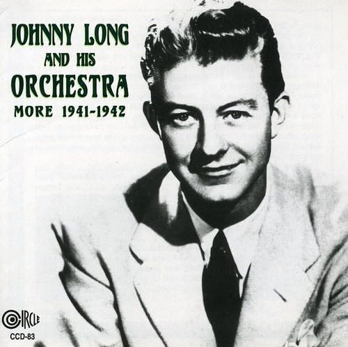 Johnny Long & His Orchestra, Johnny Long - More 1941-42, Vol. 2 ...