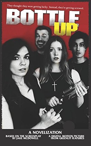 Bottle Up: The Movie Novelization: Amazon.co.uk: McDowell, Jake ...