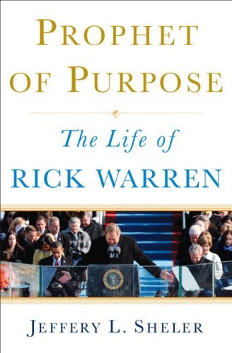 Prophet of Purpose: The Life of Rick Warren: Sheler, Jeffrey L ...