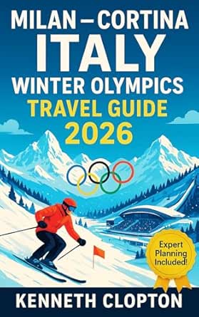 Milan - Cortina Italy Winter Olympics Travel Guide 2026: Discover ...