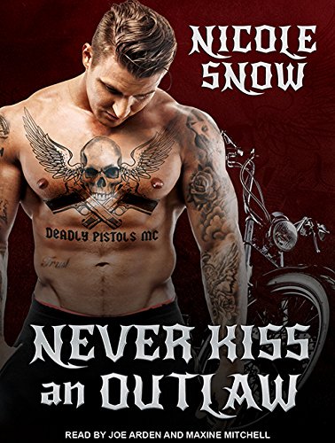 Never Kiss an Outlaw (Deadly Pistols MC Romance (Outlaw Love), 2): Snow ...